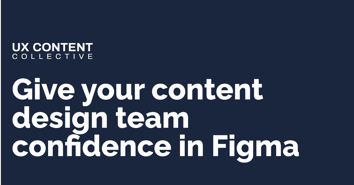 Boost your content design team’s capabilities with Figma • UX Content ...