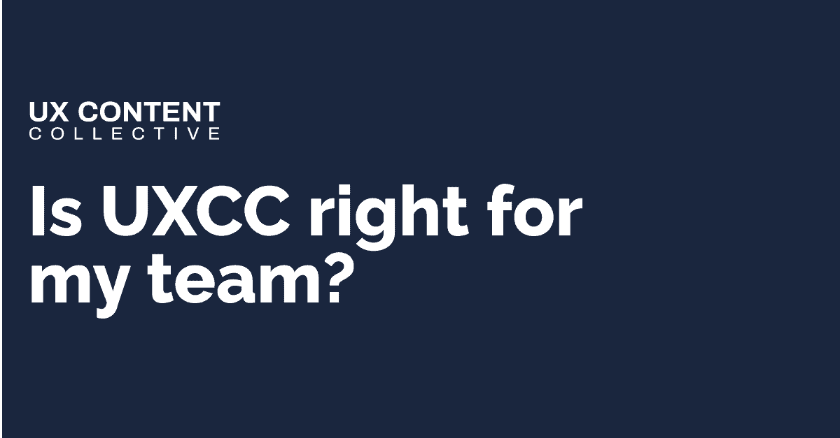 How to decide if UXCC is right for your team • UX Content Collective
