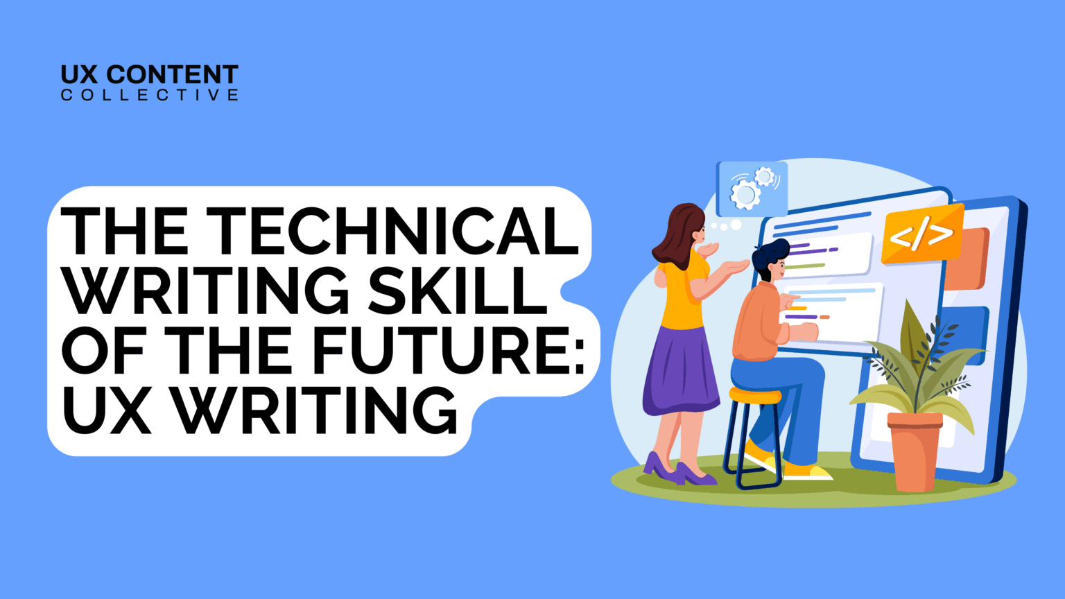 Why technical writing skills should include UX writing